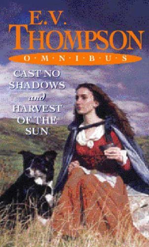 Cast No Shadows and Harvest of the Sun Omnibus by E.V. Thompson | Goodreads