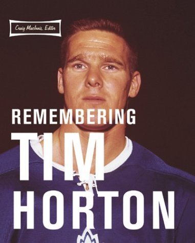 Remembering Tim Horton by Craig MacInnis | Goodreads