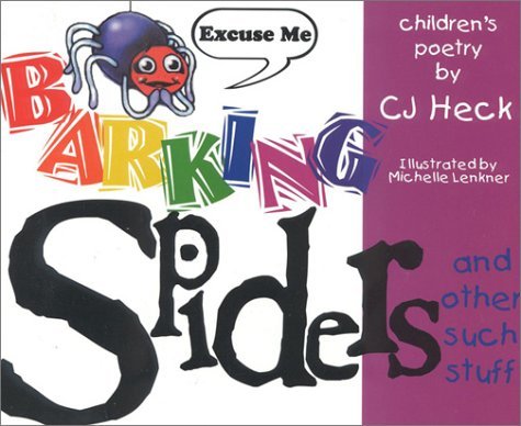 Barking Spiders and Other Such Stuff by C.J. Heck | Goodreads