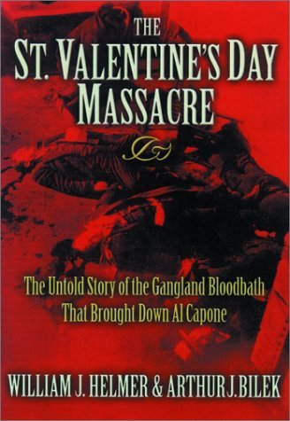 The St. Valentine's Day Massacre: The Untold Story of the Gangland ...
