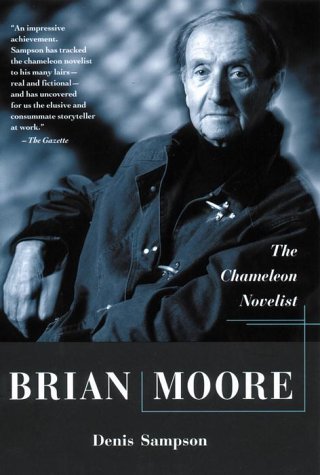 Brian Moore: The Chameleon Novelist by Denis Sampson | Goodreads