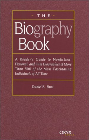 The Biography Book: A Reader's Guide To Nonfiction, Fictional, and Film ...