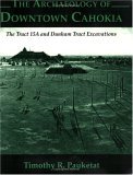 The Archaeology of Downtown Cahokia: The Tract 15A and Dunham Tract ...