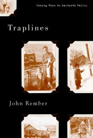 Traplines: Coming Home to Sawtooth Valley by John Rember | Goodreads