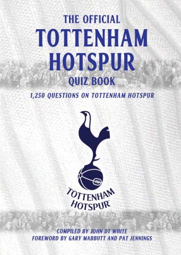 The Official Tottenham Hotspur Quiz Book: 1,250 Questions On Tottenham ...