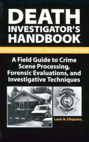 Death Investigator s Handbook: A Field Guide To Crime Scene Processing ...