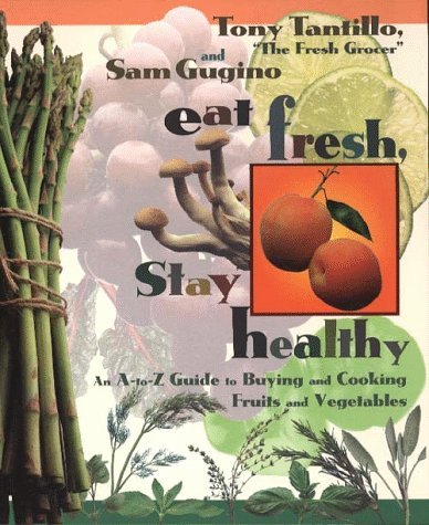 Eat Fresh, Stay Healthy by Tony Tantillo | Goodreads