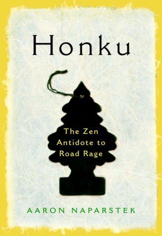 Honku: The Zen Antidote to Road Rage by Aaron Naparstek | Goodreads