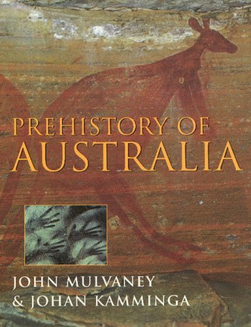 Prehistory of Australia by Derek John Mulvaney | Goodreads