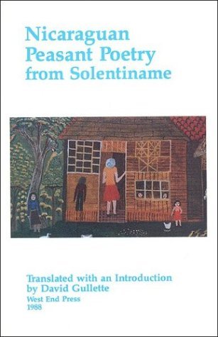Nicaraguan Peasant Poetry from Solentiname by David Gullette | Goodreads