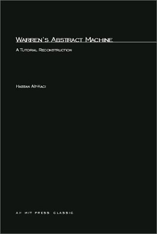 Warren's Abstract Machine: A Tutorial Reconstruction by Hassan Aït-Kaci | Goodreads