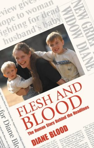 Flesh and Blood: The Human Story Behind the Headlines by Diane Blood ...