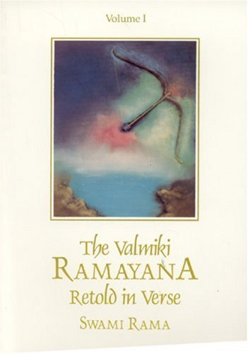 The Valmiki Ramayana. Vol. 1: Retold in Verse by Swami Rama | Goodreads