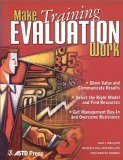 Make Training Evaluation Work by Jack J. Phillips | Goodreads