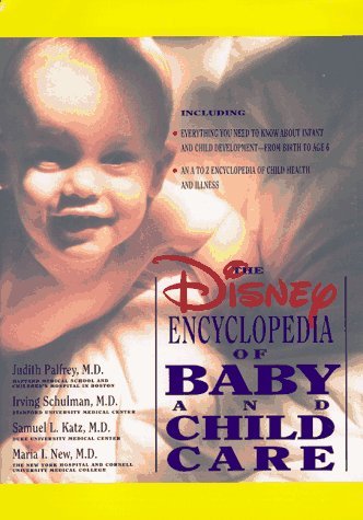 The Disney Encyclopedia of Baby and Child Care by Samuel L. Katz M.D ...