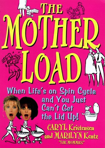 The Motherload: When Your Life's on Spin Cycle and You Just Can't Get ...
