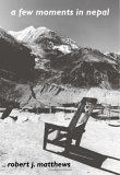 A Few Moments in Nepal by Robert J. Matthews | Goodreads
