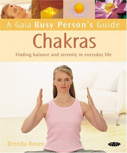 Gaia Busy Person's Guide to Chakras: Finding Balance and Serenity in ...