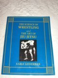 The Science Of Wrestling And The Art Of Jiu-jitsu by Earle Liederman ...