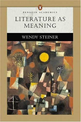 Literature as Meaning (Penguin Academics Series) by Wendy Steiner | Goodreads