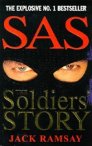 SAS: The Soldier's Story by Jack Ramsay | Goodreads