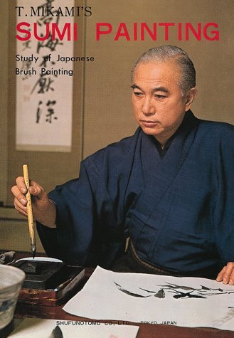 T. Mikami's Sumi Painting: Study of Japanese Brush Painting by T ...