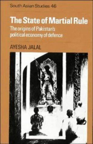 The State of Martial Rule: The Origins of Pakistan's Political Economy ...