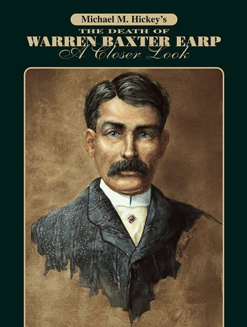 The Death Of Warren Baxter Earp, A Closer Look by Michael M. Hickey ...