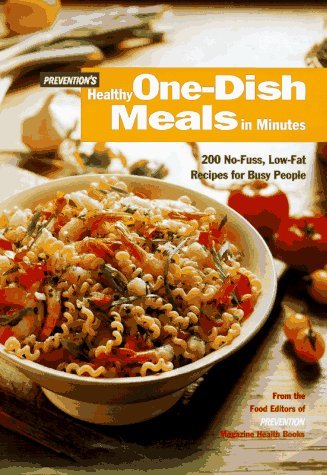 Prevention's Healthy One-Dish Meals in Minutes: 200 No-Fuss, Low-Fat ...