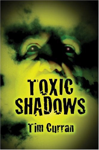 Toxic Shadows by Tim Curran | Goodreads