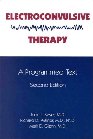 Electroconvulsive Therapy: A Programmed Text by Richard D. Weiner ...