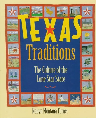 Texas Traditions: The Culture of the Lone Star State by Robyn Turner ...