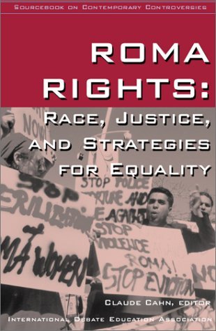 Roma Rights: Race, Justice and Strategies for Equality by Claude Cahn ...