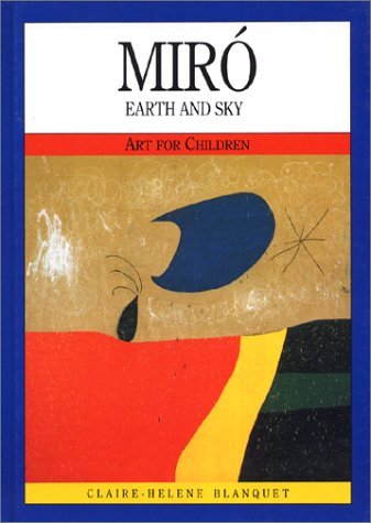 Miro: Earth and Sky (Art for Children) by Claire-Helene Blanquet ...