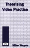 Theorising Video Practice by Mike Wayne | Goodreads