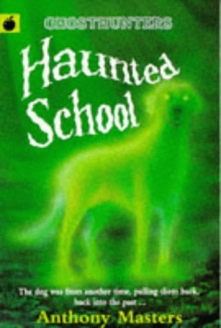 Ghosthunters 1: the Haunted School by Anthony Masters | Goodreads