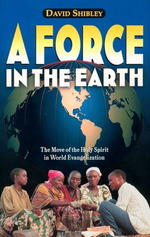 A Force in the Earth: The Move of the Holy Spirit in World ...