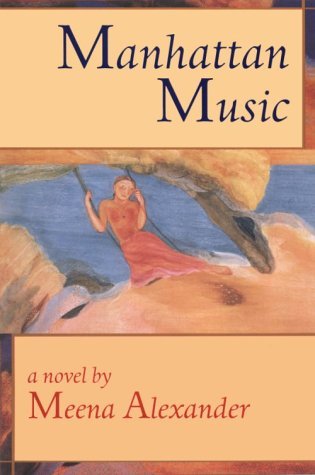 Manhattan Music: A Novel by Meena Alexander | Goodreads