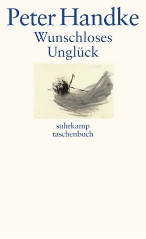 Wunschloses Unglück. by Peter Handke | Goodreads
