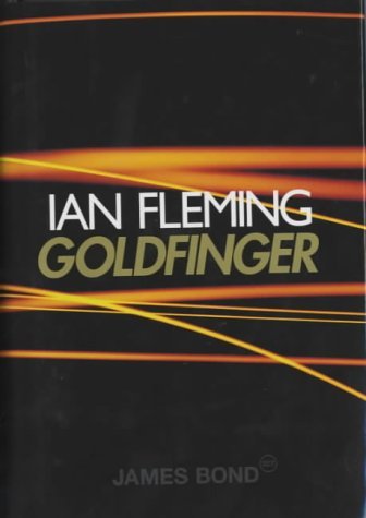 Goldfinger (James Bond 007) by Ian Fleming | Goodreads