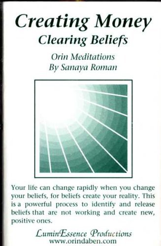 Creating Money: Clearing Beliefs. Orin Meditations by Sanaya Roman ...