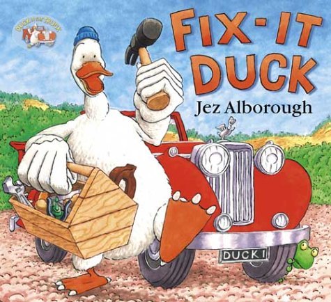 Fix-It Duck by Jez Alborough | Goodreads
