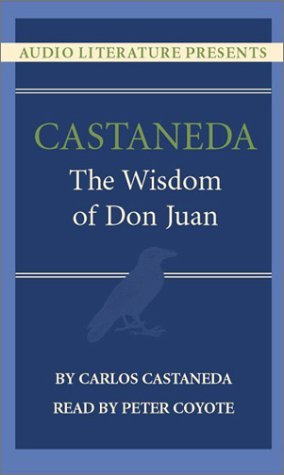 Castaneda: The Wisdom of Don Juan by Carlos Castaneda | Goodreads