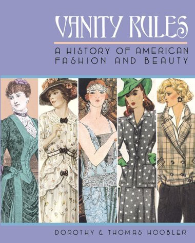 Vanity Rules: History of American Fashion and Beauty by Dorothy Hoobler ...