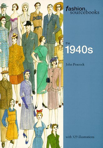 Fashion Sourcebooks the 1940s by John Peacock | Goodreads