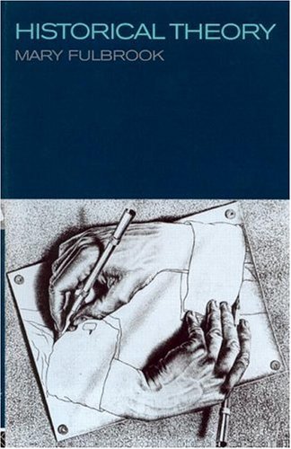 Historical Theory by Mary Fulbrook | Goodreads