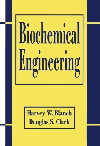 Biochemical Engineering (Chemical Industries) by Douglas S. Clark ...