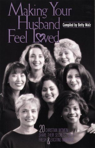 Making Your Husband Feel Loved: 20 Christian Women Share Their Secrets ...