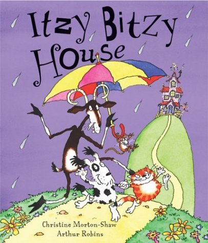 Itzy Bitzy House by Christine Morton-Shaw | Goodreads