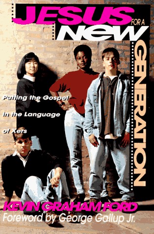 Jesus for a New Generation: Putting the Gospel in the Language of Xers ...